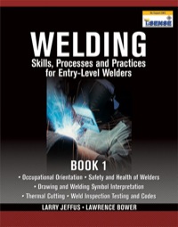 Welding Skills, Processes and Practices for Entry-Level Welders: Book 1 1st edition ...