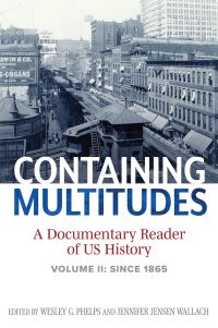 Containing Multitudes: A Documentary Reader of US History since 1865 ...