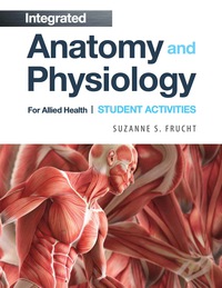 Integrated Anatomy & Physiology: Student Activities 1st edition ...