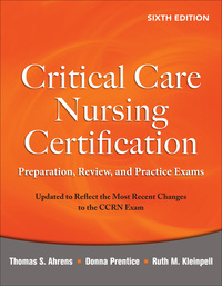 Critical Care Nursing Certification: Preparation, Review, and Practice ...