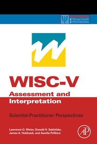 WISC-V Assessment and Interpretation: Scientist-Practitioner Perspectives | 9780124046979 ...