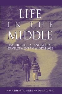Life in the Middle: Psychological and Social Development in Middle Age ...