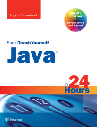 Java in 24 Hours, Sams Teach Yourself (Covering Java 9) 8th edition ...