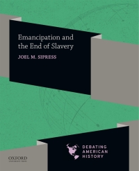 Emancipation and the End of Slavery | 9780190057077, 9780190057206 ...