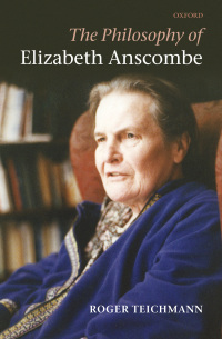 The Philosophy of Elizabeth Anscombe | 9780199299331, 9780191616990 ...