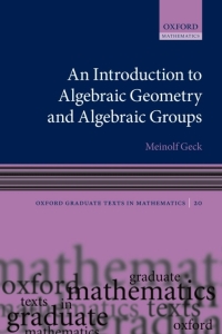 An Introduction to Algebraic Geometry and Algebraic Groups ...