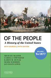 Of the People: A History of the United States, Volume I: To 1877 with ...