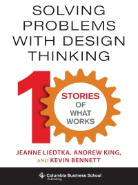Solving Problems with Design Thinking | 9780231163569, 9780231536059 ...