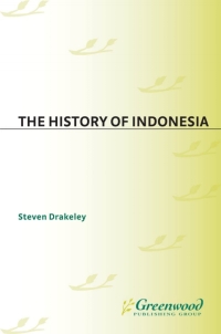 The History of Indonesia 1st edition | 9780313014659 | VitalSource