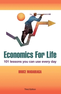 Economics for Life: 101 Lessons You Can Use Every Day! 3rd edition ...