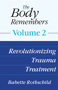 The Body Remembers Volume 2: Revolutionizing Trauma Treatment ...