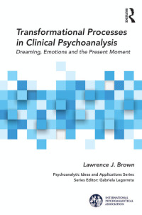 Transformational Processes in Clinical Psychoanalysis 1st edition | 9781138323919, 9780429835810 ...