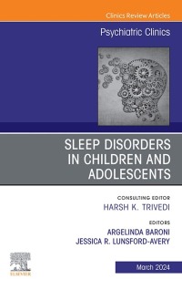 Sleep Disorders in Children and Adolescents, An Issue of Psychiatric ...