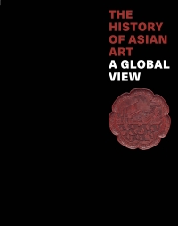 The History of Asian Art: A Global View | 9780500094167, 9780500779118 ...
