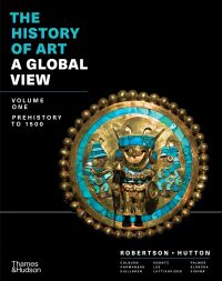 The History of Art: A Global View: Prehistory to 1500 (Volume 1) 1st ...