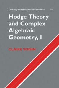 Hodge Theory and Complex Algebraic Geometry I: Volume 1 | 9780521802604, 9780511057199 | VitalSource