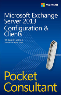 Microsoft Exchange Server 2013 Pocket Consultant Databases, Services, & Management 1st edition ...