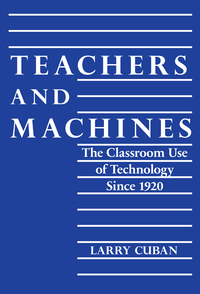 Teachers and Machines: The Classroom of Technology Since 1920 ...