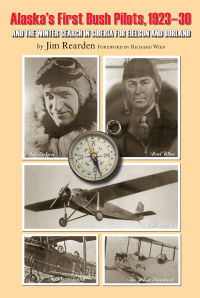 Alaska's First Bush Pilots, 1923-30 | 9780882409320, 9780882409320 ...