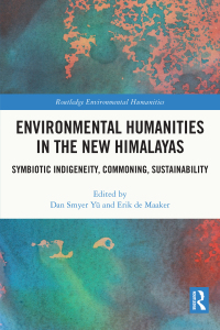 Environmental Humanities in the New Himalayas 1st edition ...