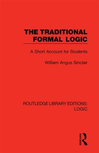 The Traditional Formal Logic 1st edition | 9780367426293, 9781000737141 ...