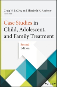 Case Studies in Child, Adolescent, and Family Treatment 2nd edition | 9781118128350 ...