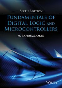 Fundamentals of Digital Logic and Microcontrollers 6th edition | 9781118855799, 9781119005278 ...