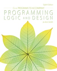 C ++ Programs to Accompany Programming Logic and Design 8th edition ...