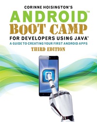 Android Boot Camp for Developers Using Java: A Guide to Creating Your First Android Apps 3rd ...