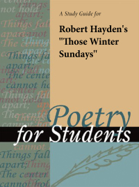 A Study Guide for Robert E. Hayden's "Those Winter Sundays" 1st edition ...