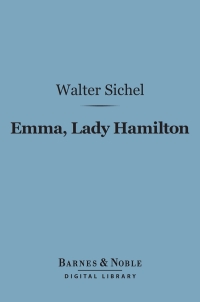 Emma, Lady Hamilton (Barnes & Noble Digital Library) | 9781411454767 ...