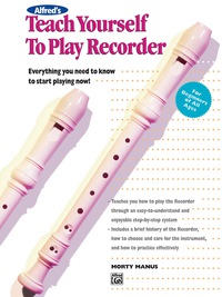Alfred's Teach Yourself to Play Recorder: Learn How to Play Recorder ...