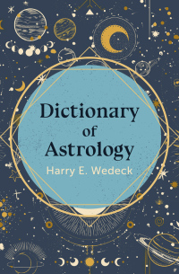 Dictionary of Astrology | 9781504067218, 9781504067218 | VitalSource