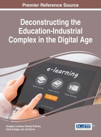 Deconstructing the Education-Industrial Complex in the Digital Age ...