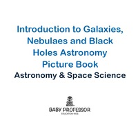 Introduction to Galaxies, Nebulaes and Black Holes Astronomy Picture ...