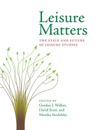 Leisure Matters: The State And Future Of Leisure Studies 1st edition ...