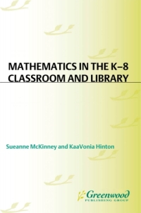 Mathematics in the K-8 Classroom and Library 1st edition ...