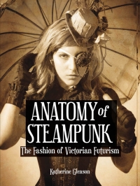 Anatomy of Steampunk | 9781937994280, 9781627880732 | VitalSource