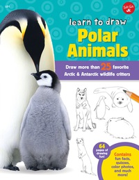 Learn to Draw Polar Animals: Draw more than 25 favorite Arctic and ...