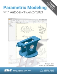Parametric Modeling with Autodesk Inventor 2021 14th edition ...