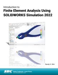 Introduction to Finite Element Analysis Using SOLIDWORKS Simulation 2022 13th edition ...