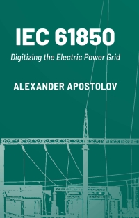 IEC 61850: Digitizing the Electric Power Grid 1st edition ...