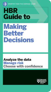 HBR Guide to Making Better Decisions | 9781633698154, 9781633698161 ...