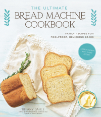 The Ultimate Bread Machine Cookbook | 9781645674467, 9781645674474 | VitalSource