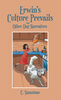 Erwin's Culture Prevails and Other Dog Narratives | 9781665757157 ...