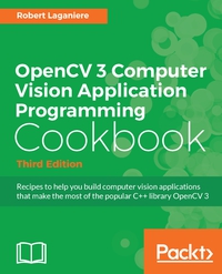 OpenCV 3 Computer Vision Application Programming Cookbook - Third Edition 3rd edition ...
