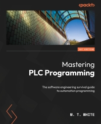 Mastering PLC Programming 1st edition | 9781804612880, 9781804619124 ...