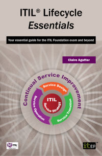 ITIL Lifecycle Essentials: Your essential guide for the ITIL Foundation ...