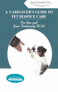 A Caregiver's Guide to Pet Hospice Care | 9781880654507, 9781880654521 ...