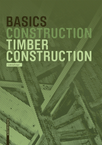 Basics Timber Construction 1st edition | 9783764381028, 9783035612233 ...